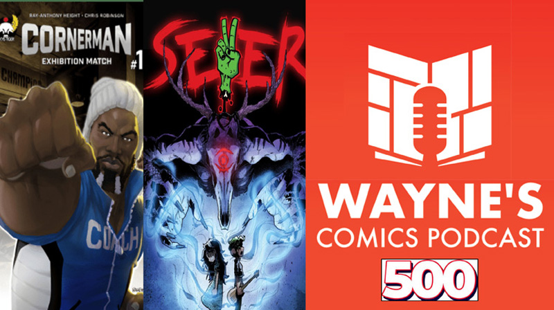 Wayne’s Comics Podcast #500: Interviews with Ray-Anthony Height and ...