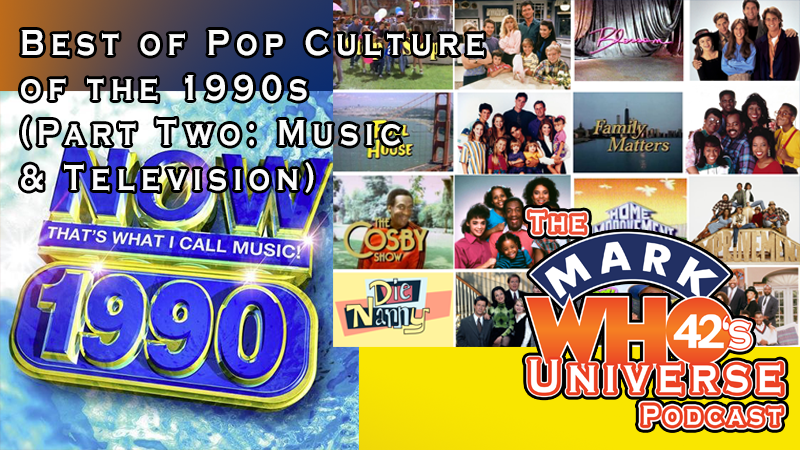 The MarkWHO42’s Universe Podcast – Best of Pop Culture of the 1990s ...
