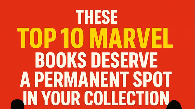 These Top 10 Marvel Books Deserve a Permanent Spot in Your Collection ...