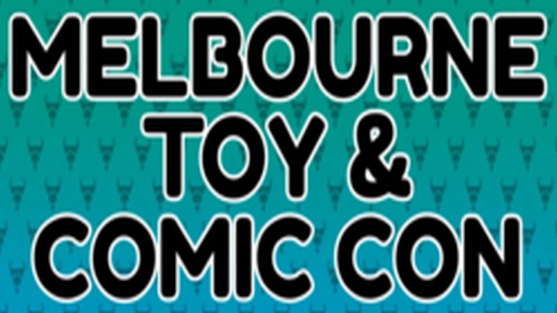 Your Sunday Plans Are Set – Melbourne Toy and Comic Con Returns ...
